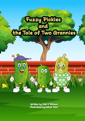 Fuzzy Pickles and the Tale of Two Grannies by Debi Stinson | Goodreads