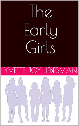 The Early Girls by Yvette Joy Liebesman | Goodreads