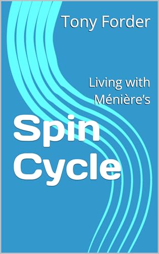 Spin Cycle: Living with Ménière’s by Tony Forder | Goodreads