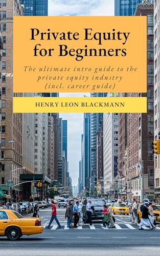 Private Equity for Beginners: The ultimate intro guide to the private ...