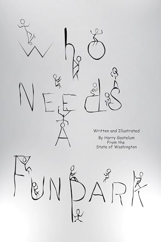 Who Needs a Fun Park by Harry Gastelum | Goodreads