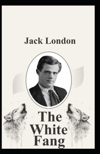 White Fang (illustrated edition) by Jack London | Goodreads
