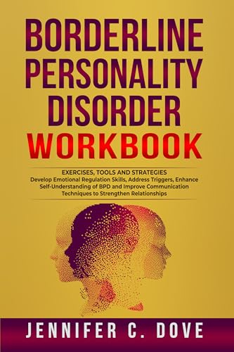 BORDERLINE PERSONALITY DISORDER WORKBOOK: Develop Emotional Regulation ...
