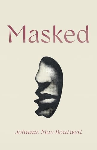 Masked by Johnnie Mae Boutwell | Goodreads