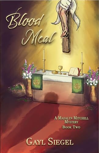Blood Meal: A Madalyn Mitchell Mystery, Book Two by Gayl Siegel | Goodreads