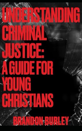 Understanding Criminal Justice: A Guide for Young Christians by Mr ...