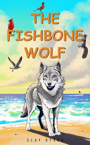 The Fishbone Wolf by Clay Dyson | Goodreads