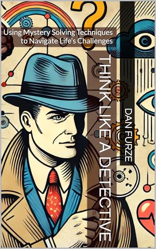 Think Like a Detective: Using Mystery Solving Techniques to Navigate ...