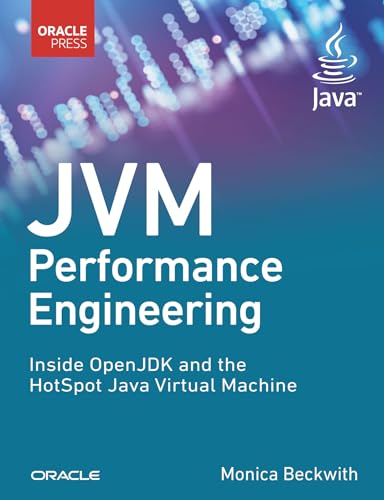 JVM Performance Engineering: Inside OpenJDK and the HotSpot Java Virtual Machine by Monica ...