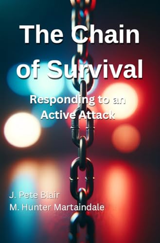 The Chain of Survival: Responding to an Active Attack by J. Pete Blair ...
