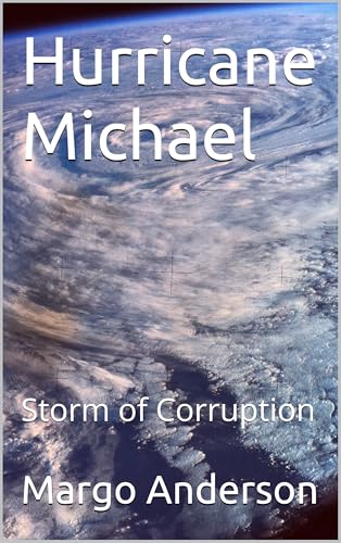 Hurricane Michael : Storm of Corruption by Margo Anderson | Goodreads