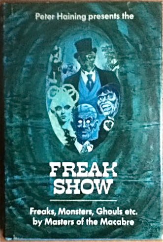 The Freak Show by Peter Haining | Goodreads