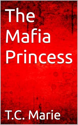 The Mafia Princess by T.C. Marie | Goodreads