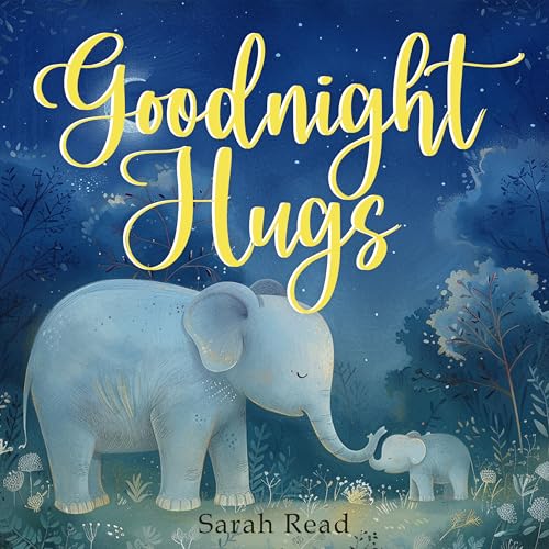 Goodnight Hugs: Goodnight Story Book for Toddlers by Sarah Read | Goodreads