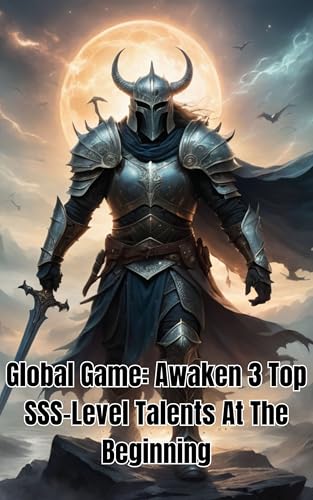 Global Game: Awaken 3 Top SSS-Level Talents At The Beginning ...