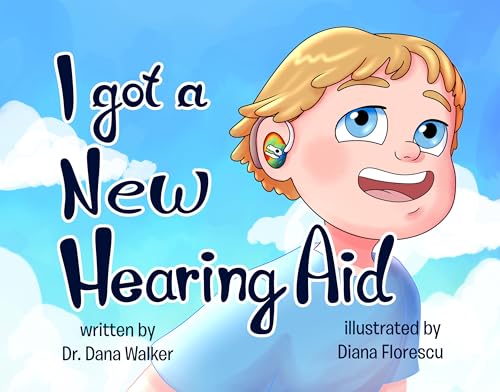 I Got a New Hearing Aid by Dr. Dana Walker | Goodreads