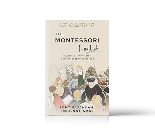 The Montessori Handbook: Montessori Principles and Philosophy Explained ...
