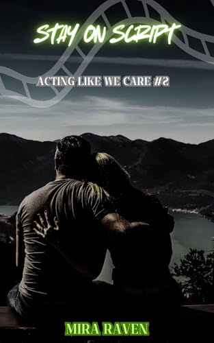 Stay On Script (Acting Like We Care Book 2) by Miriam R. | Goodreads