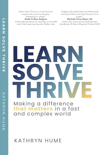 Learn Solve Thrive: Making a difference that matters in a fast and ...