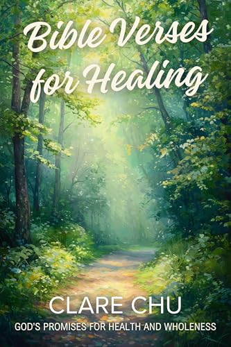 Bible Verses for Healing: God’s Promises for Health and Wholeness by ...