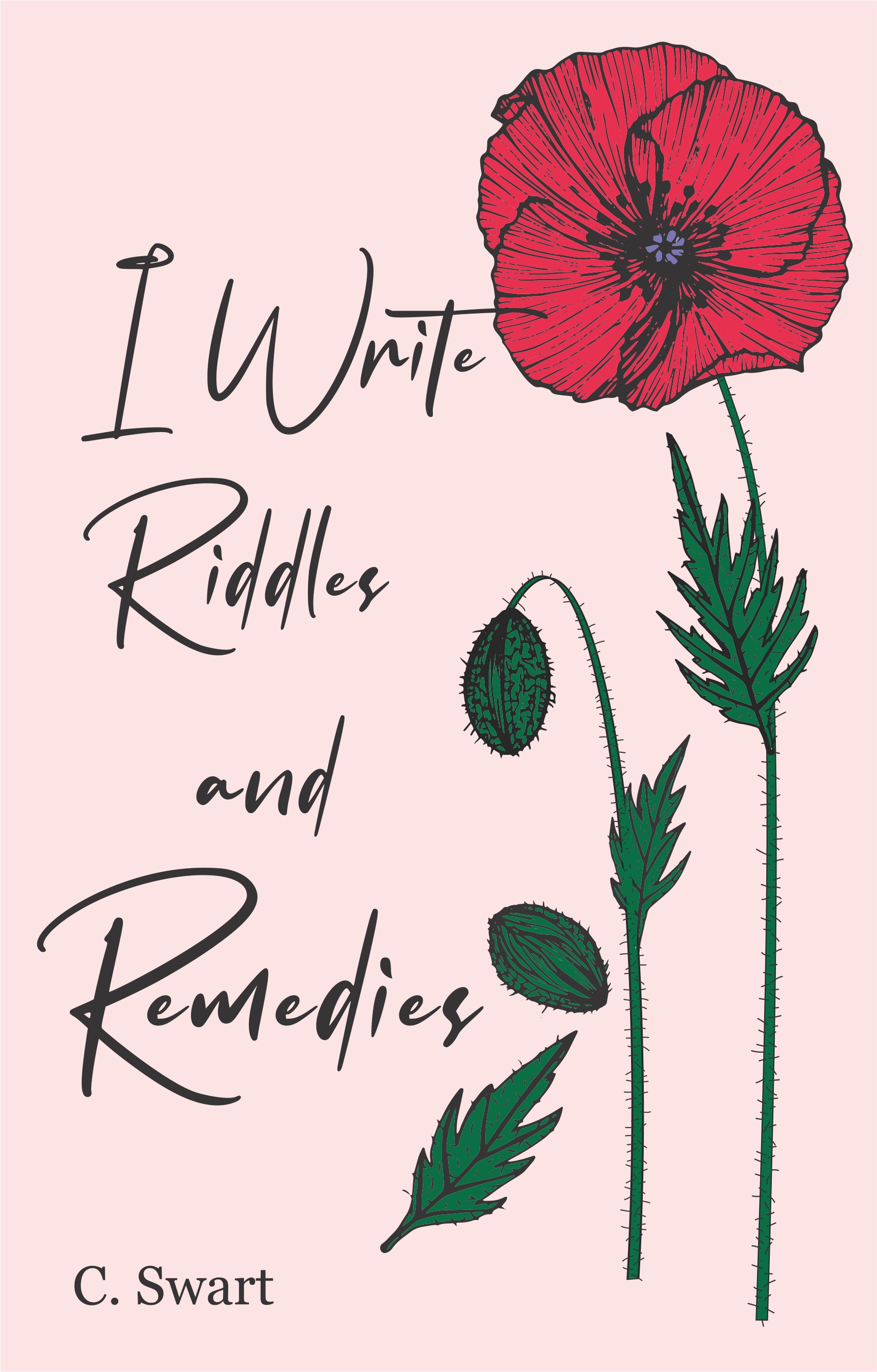 I Write Riddles and Remedies by C. Swart | Goodreads