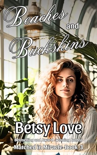 Beaches and Buckskins (Matched in Miracle Book 3) by Betsy Love | Goodreads