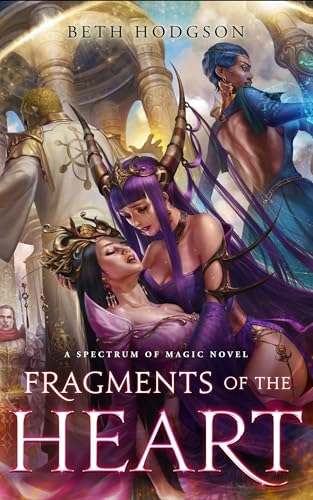 Fragments of the Heart (The Spectrum of Magic Book 3) by Beth Hodgson | Goodreads