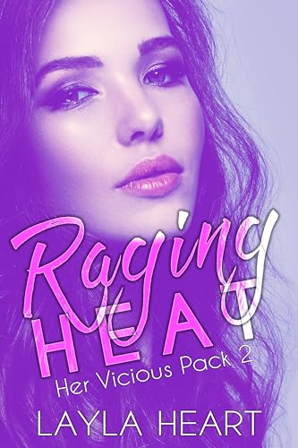 Raging Heat (Her Vicious Pack 2): A Dark Contemporary Romance in a ...
