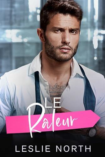 Le Râleur: Une romance grumpy/sunshine avec un patron tyran ...