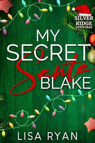 My Secret Santa Blake: Silver Ridge Christmas by Lisa Ryan | Goodreads
