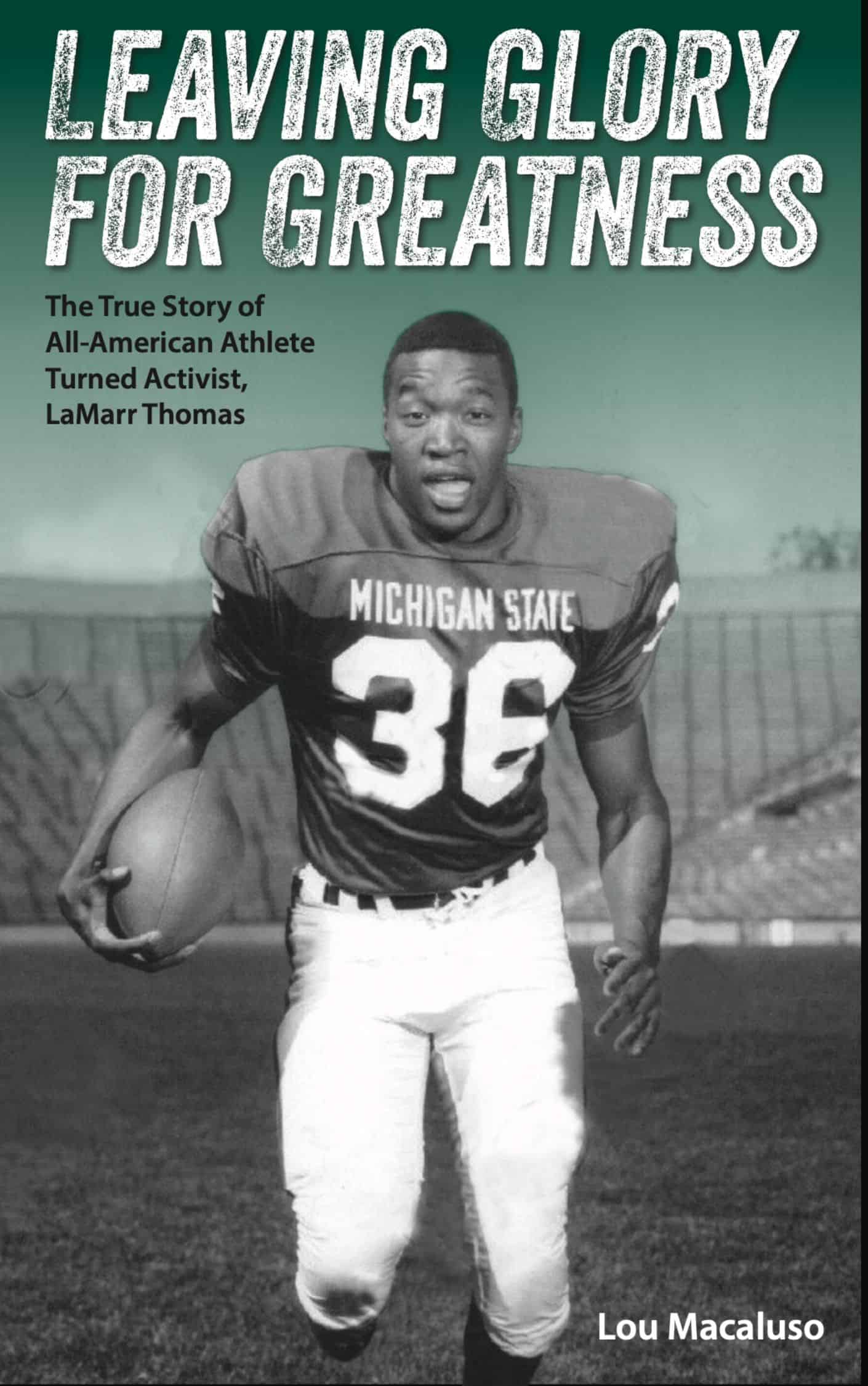 Leaving glory for greatness: the true story of all-american athlete ...