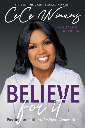 Believe for It: Passing on Faith to the Next Generation by CeCe Winans ...