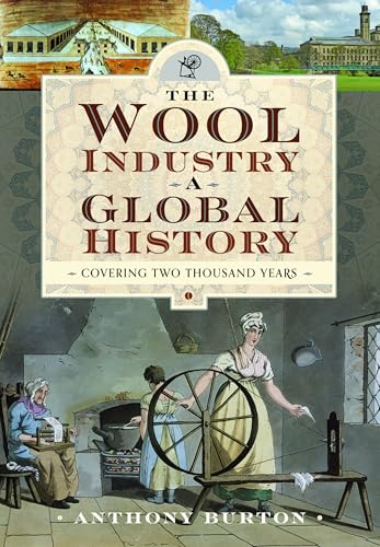The Wool Industry a Global History: Covering Two Thousand Years by ...