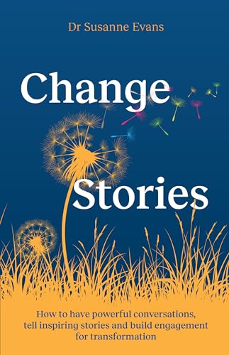 ChangeStories: How to have powerful conversations, tell inspiring ...
