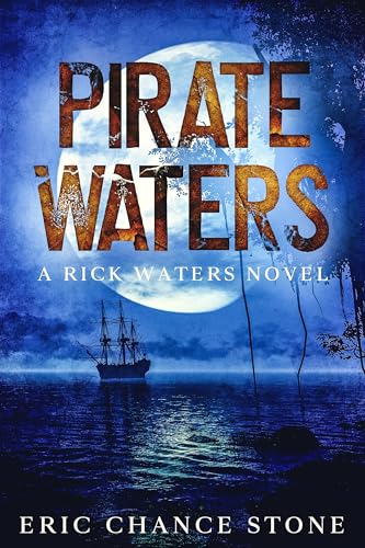 Pirate Waters: A Rick Waters Novel by Eric Chance Stone | Goodreads