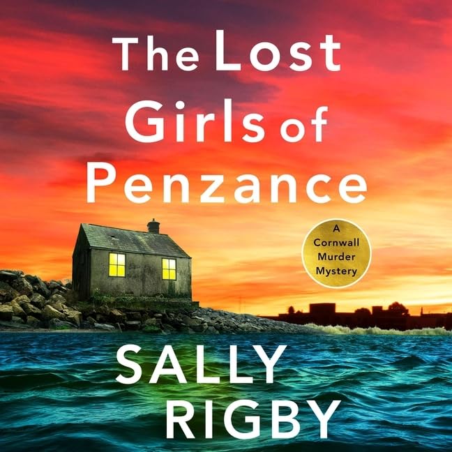 The Lost Girls of Penzance: A totally gripping and unputdownable crime thriller by Sally Rigby ...