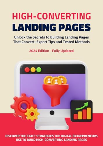 High-Converting Landing Pages: Unlock the Secrets to Building Landing Pages That Convert, Expert ...