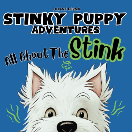 All About The Stink: Stinky Puppy Adventures by Melanie Hornik | Goodreads
