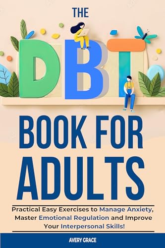 The DBT BOOK for Adults: Practical Easy Exercises to Manage Anxiety ...