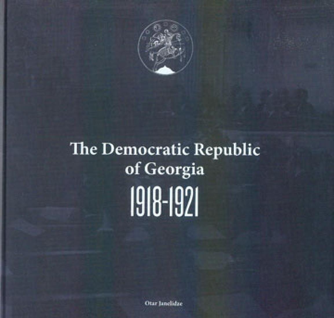 The Democratic Republic of Georgia, 1918-1921 by Otar Janelidze | Goodreads