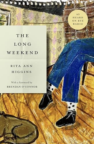 The Long Weekend by Rita Ann Higgins | Goodreads