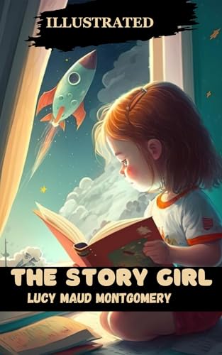 The Story Girl (Illustrated) by L.M. Montgomery | Goodreads