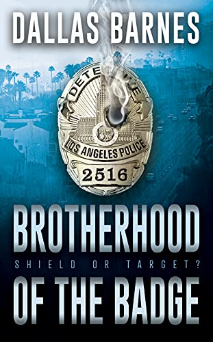 Brotherhood of the Badge: A Contemporary LAPD Action Novel by Dallas ...
