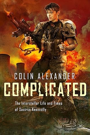 Complicated: The Interstellar Life and Times of Saoirse Kenneally by ...