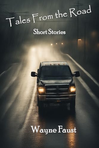 Tales From the Road: Short Stories by Wayne Faust | Goodreads