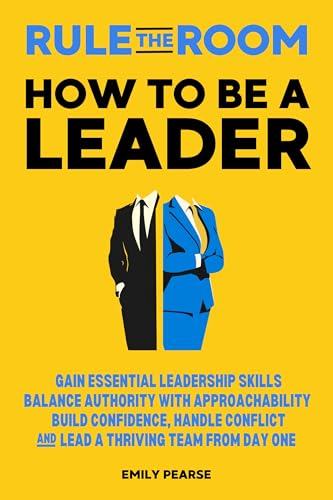 Rule The Room: How To Be A Leader: Gain Essential Leadership Skills ...