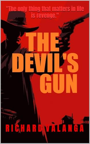 THE DEVIL'S GUN by Richard Valanga | Goodreads