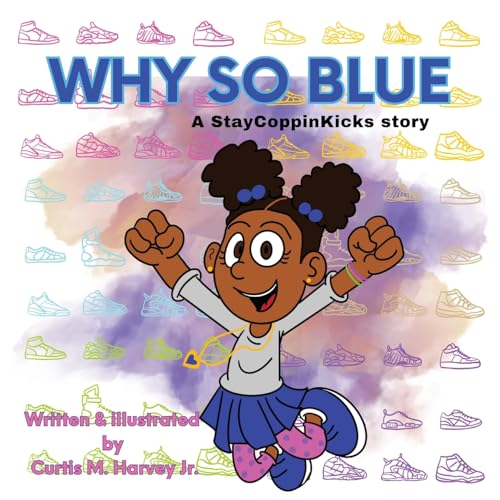 Why So Blue: A StayCoppinKicks Story by Curtis M. Harvey Jr. | Goodreads