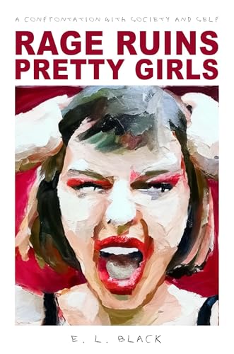 Rage Ruins Pretty Girls by E.L. Black | Goodreads