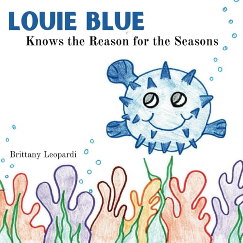 Louie Blue Knows the Reason for the Seasons by Brittany Leopardi ...